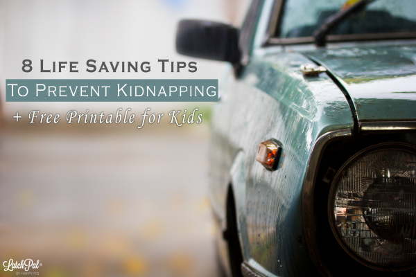 8 Life Saving Tips to Prevent Kidnapping| Stranger Safety by LatchPal